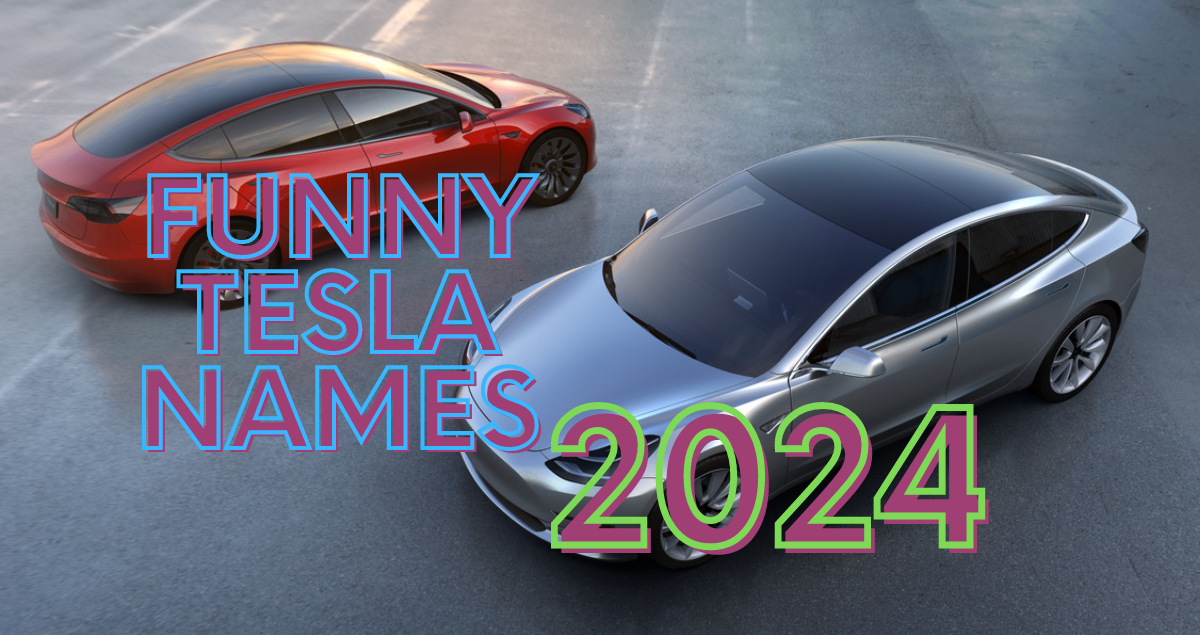 Funny Tesla Names (400 + Creative & Hilarious Ideasfor Your EV) 2024 ...