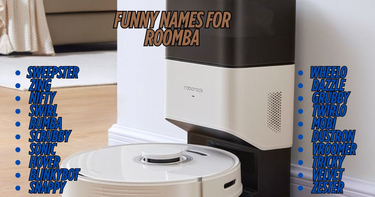 900+ Funny Names For Roomba Elevate Your Cleaning Game 2025