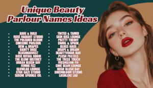 600+ Unique & Stylish Beauty Salon Names to Inspire Your Brand 2025
